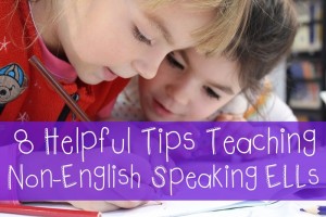 8 Helpful Tips Teaching Non-English Speaking ELLs - Teach Junkie
